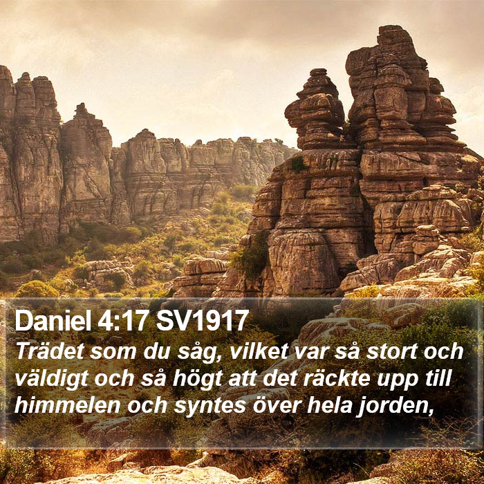 Daniel 4:17 SV1917 - Trädet som du såg, vilket var så stort och