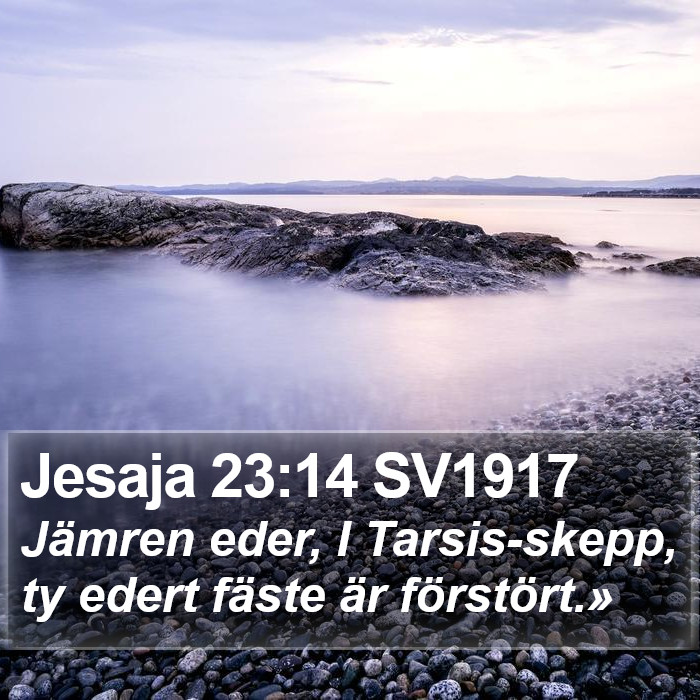 Jesaja 23:14 SV1917 - Jämren eder, I Tarsis-skepp, ty edert fäste är