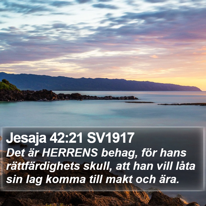 Jesaja 42:21 SV1917 - Det är HERRENS behag, för hans rättfärdighets