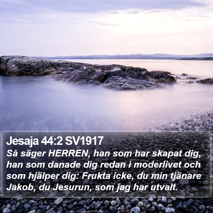 Jesaja 44:2 SV1917 - Så säger HERREN, han som har skapat dig, han