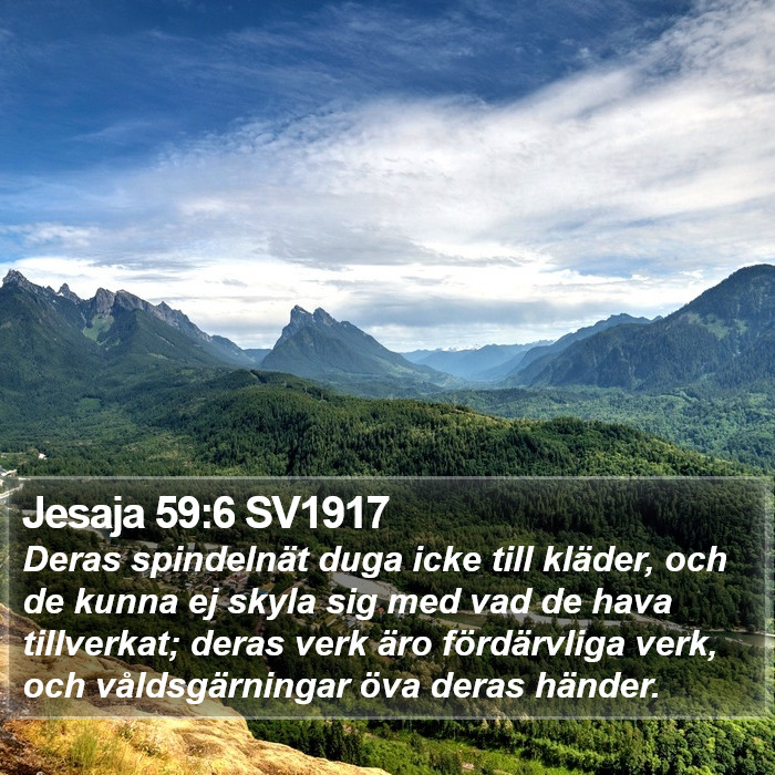 Jesaja 59:6 SV1917 - Deras spindelnät duga icke till kläder, och de