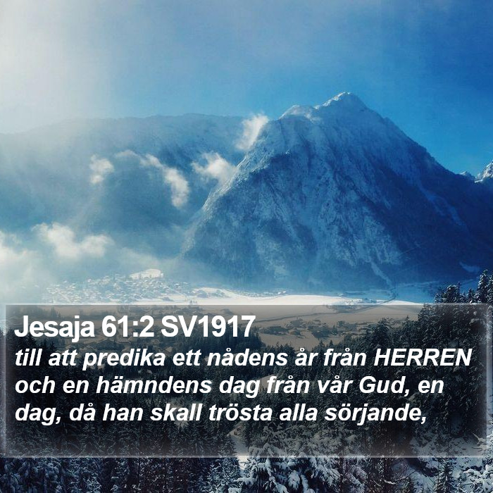 Jesaja 61:2 SV1917 - till att predika ett nådens år från HERREN och