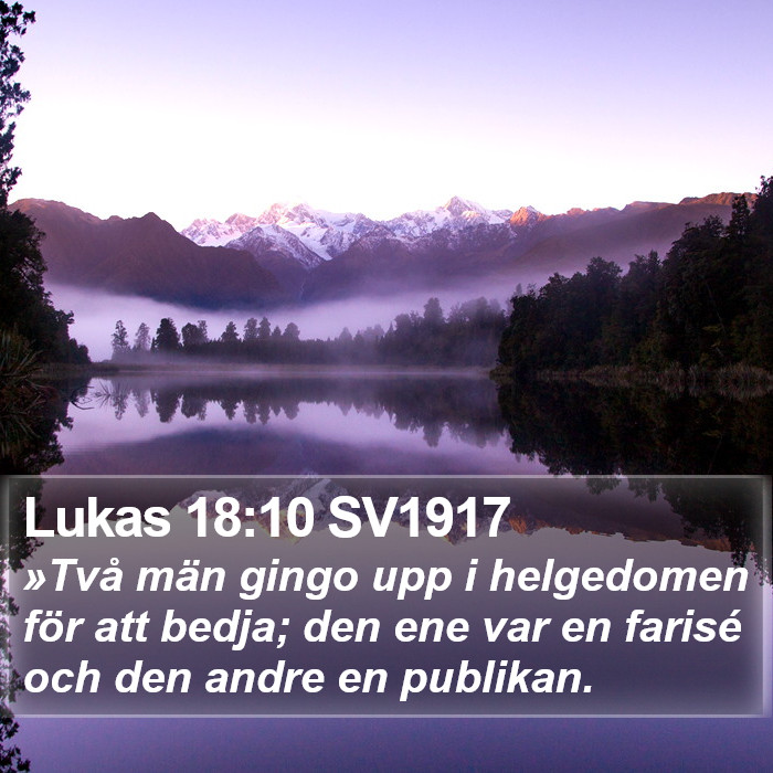 Lukas 18:10 SV1917 - »Två män gingo upp i helgedomen för att