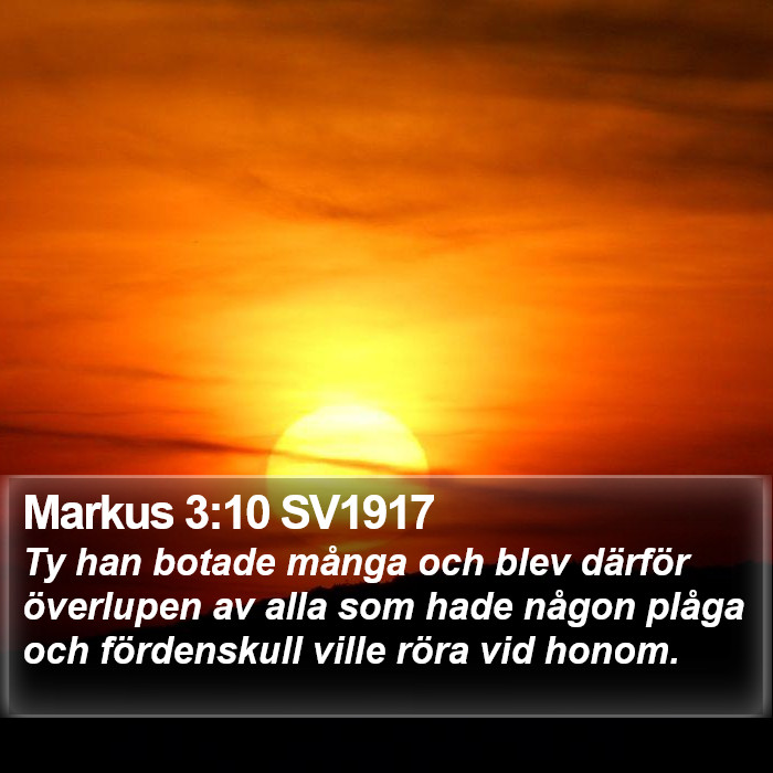 Markus 3:10 SV1917 - Ty han botade många och blev därför överlupen