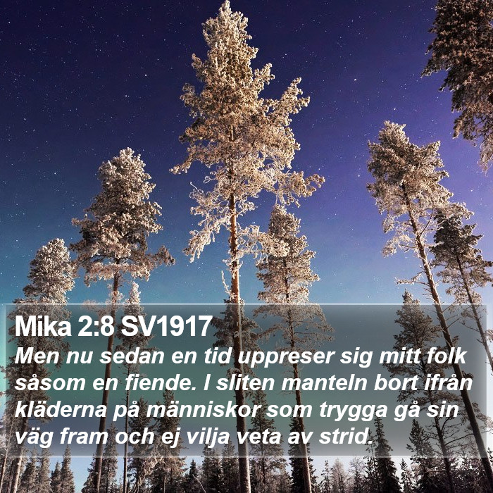 Mika 2:8 SV1917 - Men nu sedan en tid uppreser sig mitt folk såsom